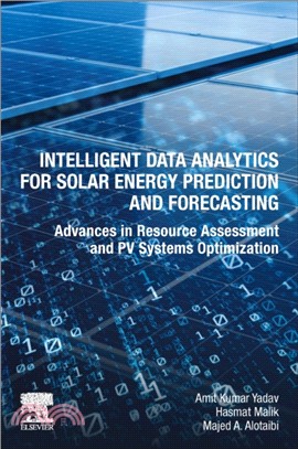 Intelligent Data Analytics for Solar Energy Prediction and Forecasting：Advances in Resource ...