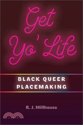 Get Yo' Life: Black Queer Placemaking - 三民網路書店