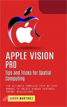 Apple Vision Pro: Tips and Tricks for Spatial Computing (The Ultimate Complete Step by Step ...
