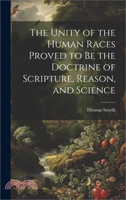 The Unity of the Human Races Proved to Be the Doctrine of Scripture ...