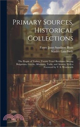 Primary Sources, Historical Collections: The People of Turkey: Twenty ...