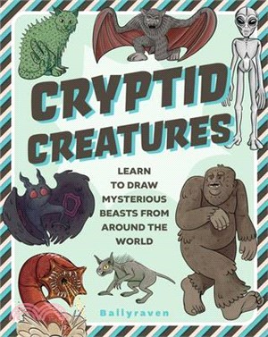 Cryptid Creatures: Learn to Draw Mysterious Beasts from Around the World - 三民網路書店