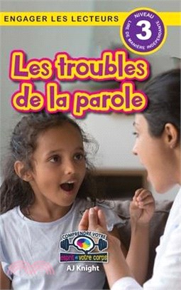 Les troubles de la parole: Comprendre votre esprit et votre corps (Engager les lecteurs, Niveau ...