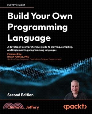 Build your own Programming Language - Second Edition: A programmer's guide to designing ...