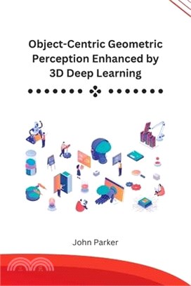 Object-Centric Geometric Perception Enhanced by 3D Deep Learning - 三民網路書店