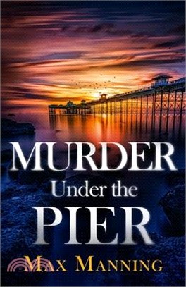 Murder Under the Pier: an absolutely gripping British crime thriller full of twists - 三民網路書店