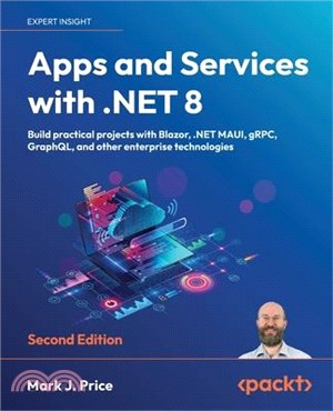 Apps and Services with .NET 8 - Second Edition: Build practical projects with Blazor, .NET MAUI ...