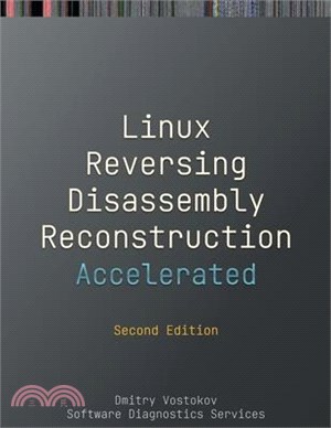 Accelerated Linux Disassembly, Reconstruction and Reversing: Training Course Transcript and GDB ...