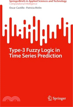 Type-3 Fuzzy Logic in Time Series Prediction - 三民網路書店