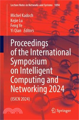 Proceedings of the International Symposium on Intelligent Computing and Networking 2024: (Isicn ...