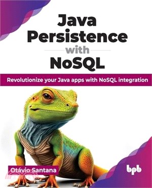 Java Persistence with NoSQL: Revolutionize your Java apps with NoSQL integration (English ...