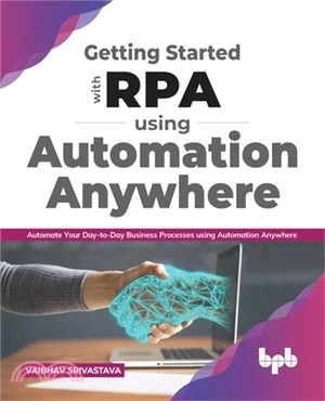 Getting started with RPA using Automation Anywhere: Automate your day ...