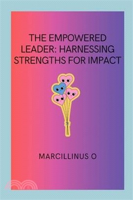 The Empowered Leader: Harnessing Strengths for Impact - 三民網路書店